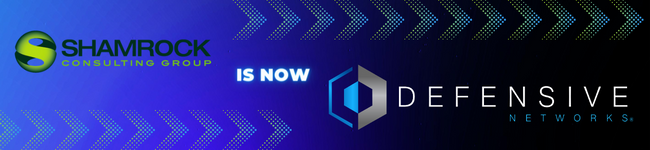 Shamrock Consulting Group Announces Rebrand to Defensive Networks - Defensive